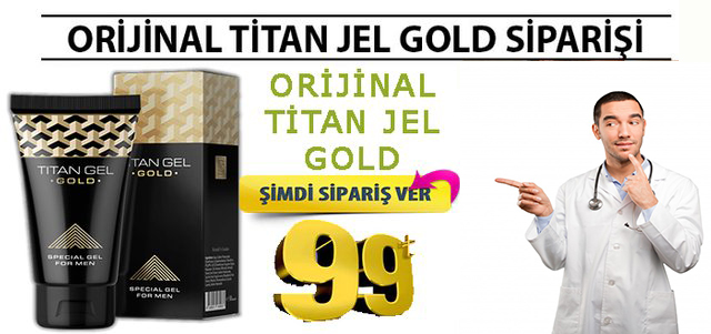 Titan Jel Gold Kullanıcı Yorumları- Bilinmesi Gereken Gerçekler ...